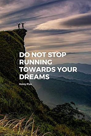 Amazon.com: Do Not Stop Running Towards Your Dreams: Amazing Notebook ...