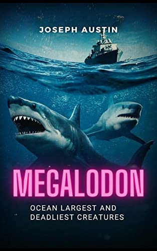 Amazon.com: MEGALODON: OCEAN LARGEST AND DEADLIEST CREATURE eBook ...