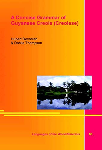 A Concise Grammar of Guyanese Creole (Creolese): Hubert Devonish ...