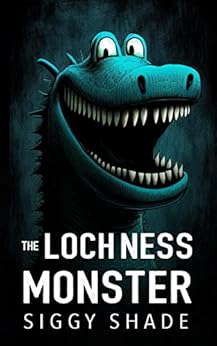 The Loch Ness Monster eBook : Shade, Siggy: Amazon.co.uk: Kindle Store