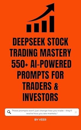 DEEPSEEK STOCK TRADING MASTERY 550+ AI-Powered Prompts for Traders & Investors (English Edition ...