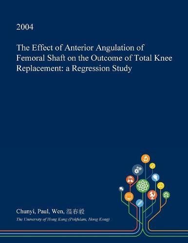 The Effect of Anterior Angulation of Femoral Shaft on the Outcome of ...