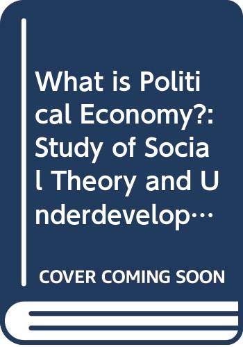 What is political economy?: A study of social theory and ...