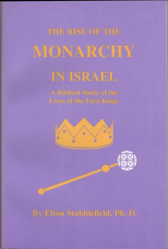 The Rise of the Monarchy in Israel: a biblical Study of the Lives of ...