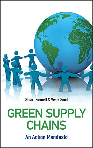 Green Supply Chains: An Action Manifesto eBook : Emmett, Stuart, Sood ...