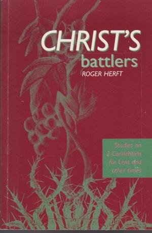 Christ's Battlers: Studies On 2 Corinthians For Lent And Other Times ...