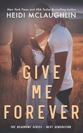 Give Me Forever (The Beaumont Series: Next Generation): McLaughlin ...