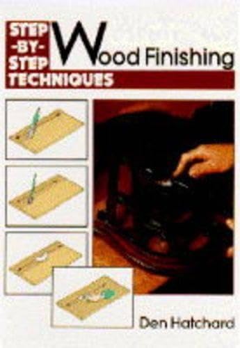 Amazon | Wood Finishing: Step-By-Step Techniques | Hatchard, Den | Projects