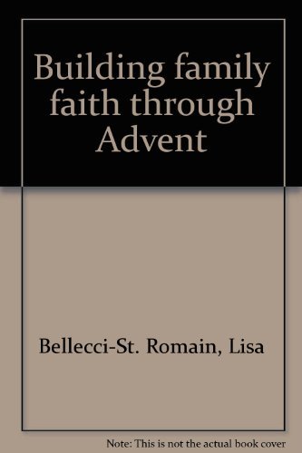 Building family faith through Advent: Cycle B: Bellecci-St. Romain ...