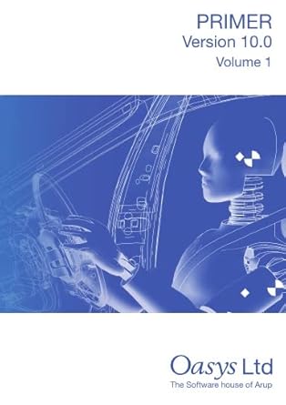 Oasys PRIMER Manual - Volume 1 - Version 10.0: Oasys Ltd (The software ...