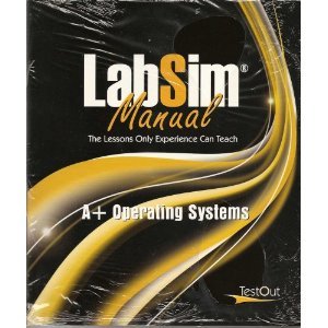 LabSim Manual - The Lessons Only Experience Can Teach-a+ Operating ...