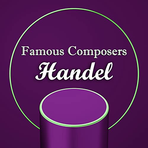 Play Famous Composers: Handel by VARIOUS ARTISTS & George Frideric ...