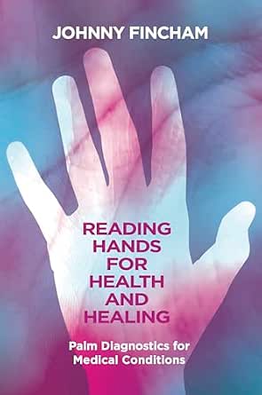 Reading Hands for Health and Healing: Palm Diagnostics for Medical ...