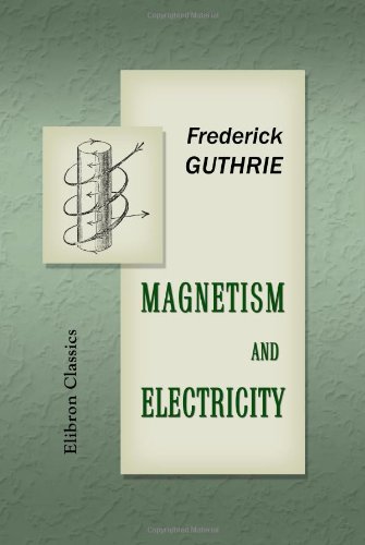 Magnetism and Electricity: Guthrie, Frederick: 9781421202648: Amazon ...