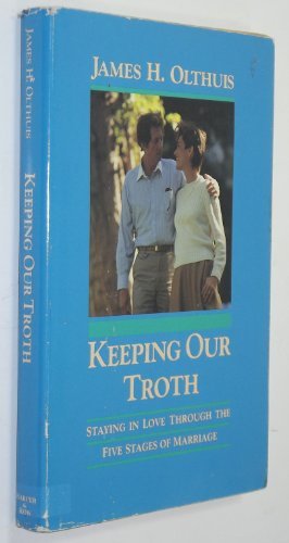 Keeping Our Troth by J Olthuis (September 19,1986): James H. Olthuis ...