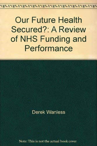 Our Future Health Secured?: A Review of NHS Funding and Performance ...