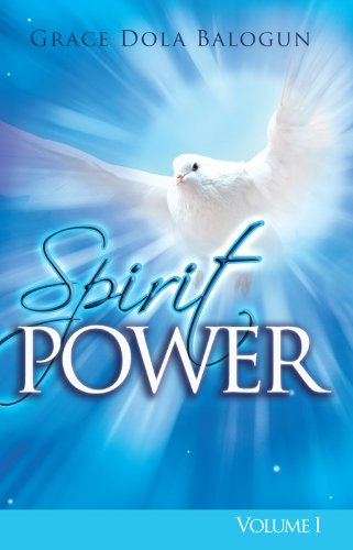 The Spirit Power Volume I - Kindle edition by Balogun, Ms. Grace Dola ...