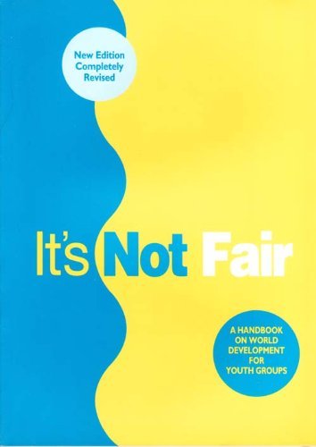 It's Not Fair: a Handbook on World Development for Youth Groups: No ...