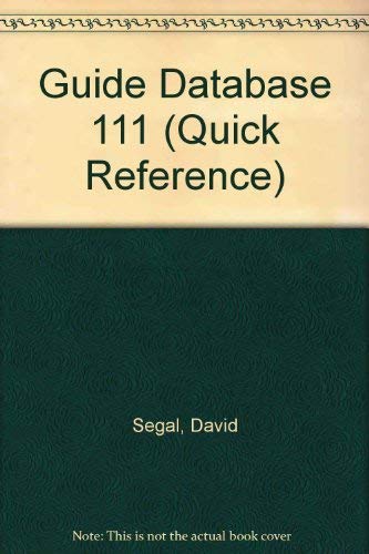 Quick Reference Guide dBASE III Plus: IBM PC: Underwood, Lynn, Segal ...