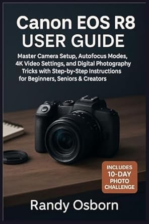 Canon EOS R8 User Guide: Master Camera Setup, Autofocus Modes, 4K Video ...