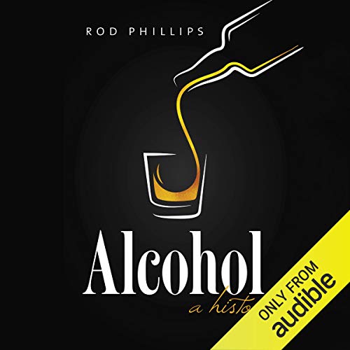 Amazon.com: Alcohol: A History (Audible Audio Edition): Rod Phillips ...