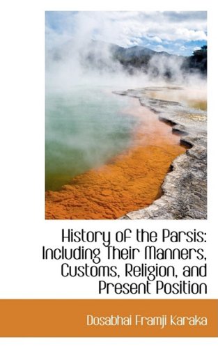 Amazon.in: Buy History of the Parsis: Including Their Manners, Customs ...