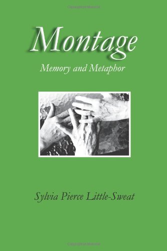 Montage: Memory and Metaphor: Little-Sweat, Sylvia Pierce ...