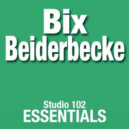 Amazon.com: Bix Beiderbecke: Studio 102 Essentials : Bix Beiderbecke ...