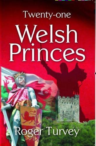 Twenty-One Welsh Princes: Roger Turvey: 9781845272692: Amazon.com: Books