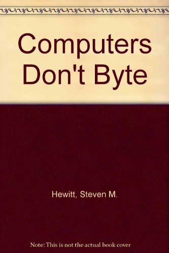 Computers Don't Byte: The Absolute Beginner's Guide to Getting Started ...