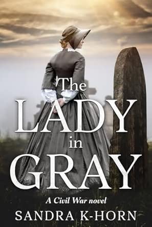 Amazon.com: The Lady in Gray: A Civil War Novel: 9798218751456: K-Horn ...