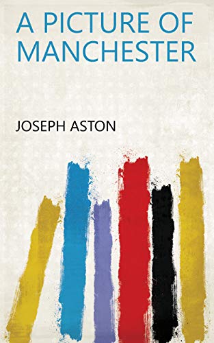 A picture of Manchester eBook : Joseph Aston: Amazon.co.uk: Kindle Store