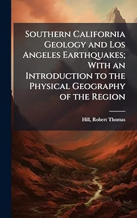 Southern California Geology and Los Angeles Earthquakes; With an ...