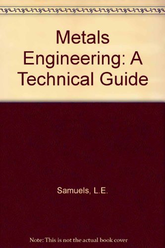 Metals Engineering: A Technical Guide : Samuels, L.E.: Amazon.in: Books