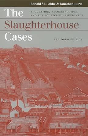 Amazon.com: The Slaughterhouse Cases: Regulation, Reconstruction, and ...