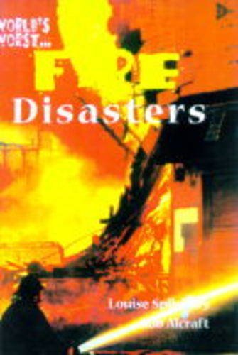 World's Worst Fire Disasters (World's Worst): Rob Alcraft ...
