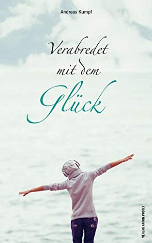 Verabredet mit dem Glück : Kumpf, Andreas: Amazon.de: Bücher