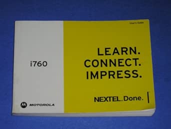 User's Guide Learn. Connect. Impress. Nextel.done (i760): Motorola ...