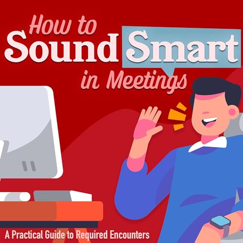 Amazon.com: How to Sound Smart in Meetings : Career Advice You Can ...