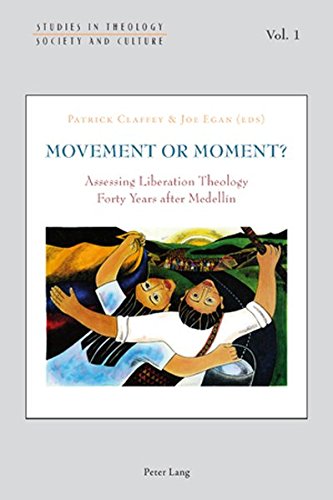 Movement or Moment?: Assessing Liberation Theology Forty Years after ...