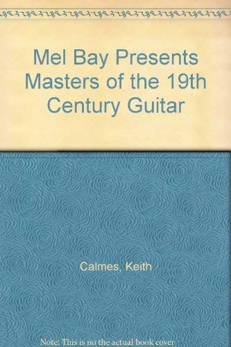 Mel Bay Presents Masters of the 19th Century Guitar: Calmes, Keith ...