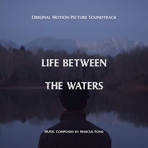 Amazon MusicでMarcus FongのLife Between the Waters (Original Motion ...