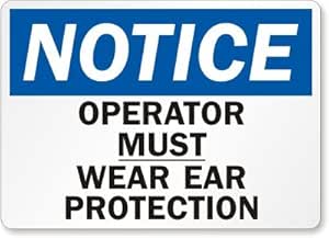 Amazon.com: Notice: Operator Must Wear Ear Protection, Aluminum Sign ...
