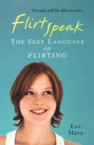 Flirtspeak: The Sexy Language of Flirting: Cussen, Sarah, Weaver, Steve ...