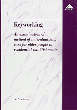 Keyworking: An Examination of a Method of Individualizing Care for ...