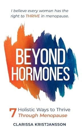 Beyond Hormones: 7 Holistic Ways to Thrive Through Menopause | Amazon.com.br