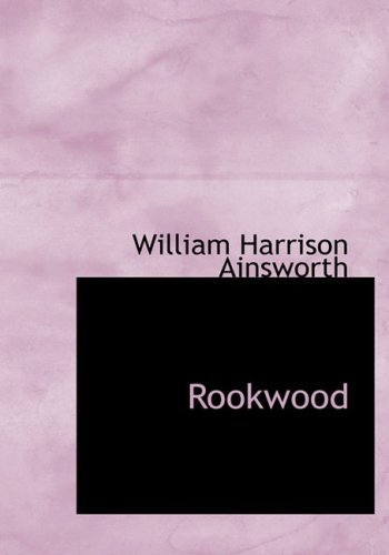 Rookwood: Amazon.co.uk: Harrison Ainsworth, William: 9781437508826: Books