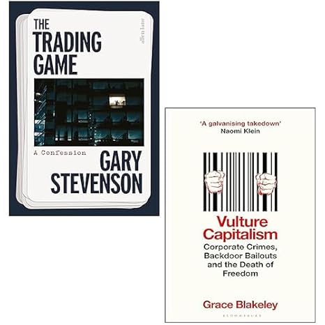 Vulture Capitalism By Grace Blakeley, The Trading Game A Confession By Gary Stevenson 2 Books ...
