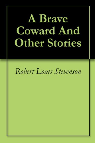 A Brave Coward And Other Stories - Kindle edition by Stevenson, Robert ...