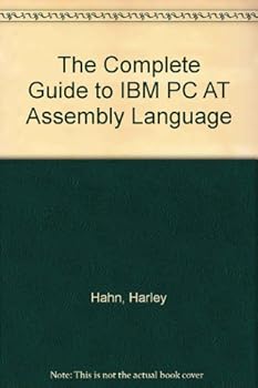The Complete Guide to IBM PC AT Assembly... book by Harley Hahn